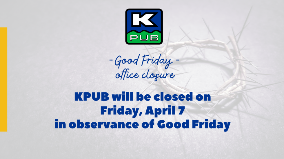 KPUB Good Friday Office Closure on 4/7 • Kerrville Public Utility Board